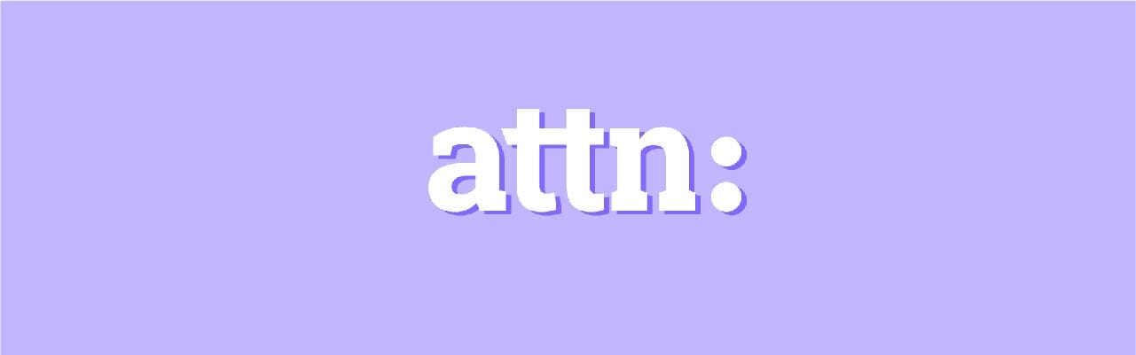 "Don’t State The Obvious" - A Q&A With ATTN: