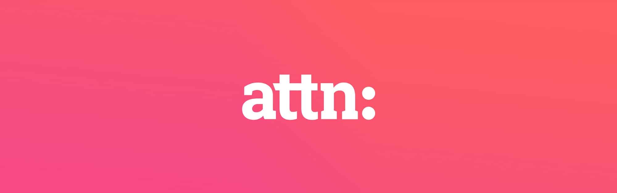 How ATTN: creates the social stories that make you pay attention