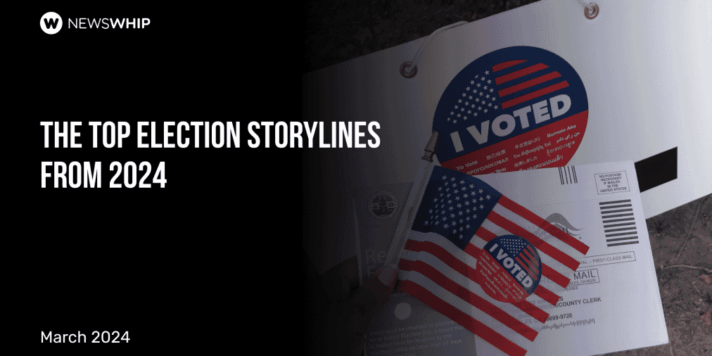 The top election storylines from 2024 - Newswhip